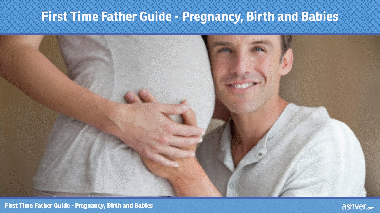First Time Father Guide - Pregnancy, Birth And Babies - UsParenting.com