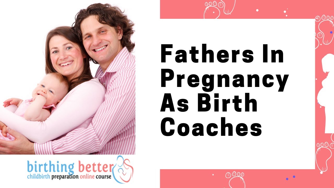 Fathers In Pregnancy As Birth Coaches | Tips For Dads During Pregnancy ...