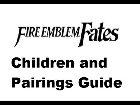 Fire Emblem Fates ~ Children Guide Part 2 (Max Stats, Marriages) - The ...