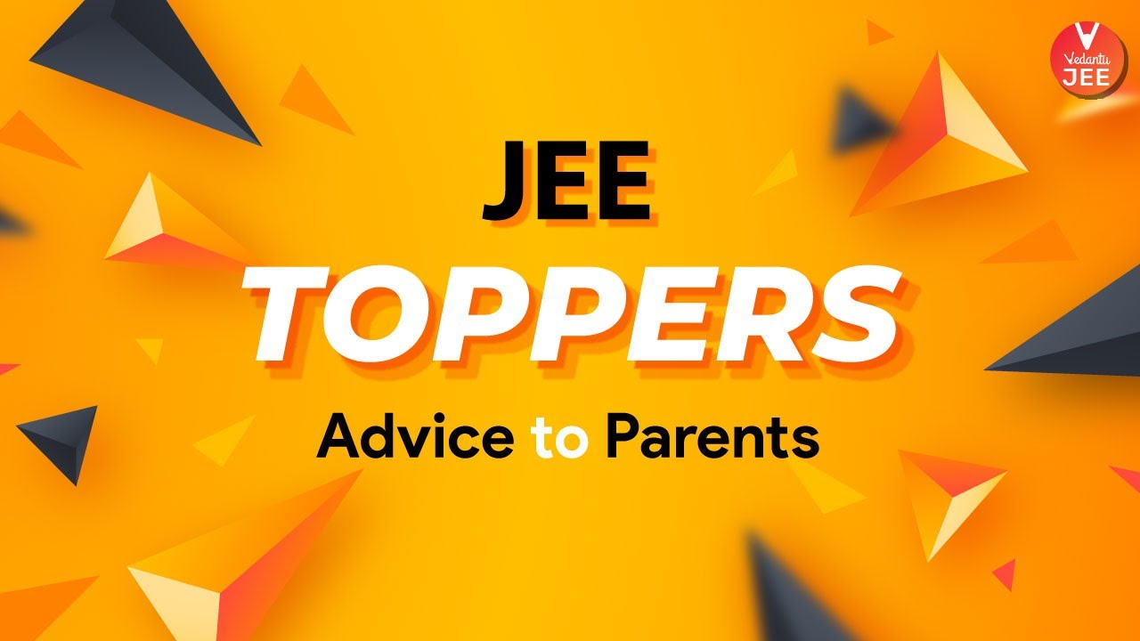 JEE Toppers Advice To Parents | IIT JEE 2020 | Sarvesh Mehtani & Pranav ...