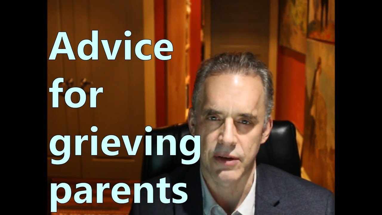 Advice For Grieving Parents Jordan Peterson Usparenting