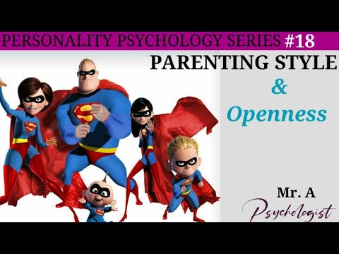 Openness & Parenting Styles- PERSONALITY#18-By Psychologist ...