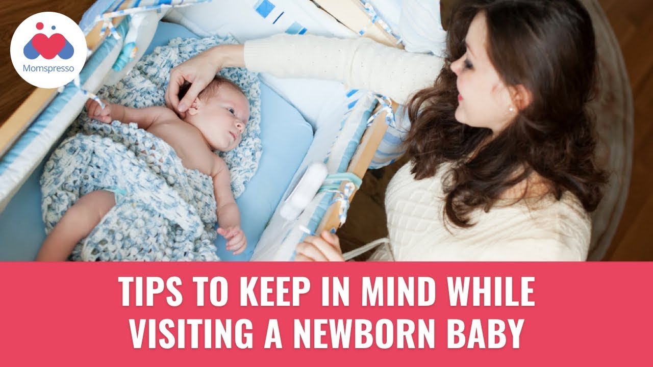 Tips For Visiting A Newborn Baby | Visiting A Newborn Etiquette ...