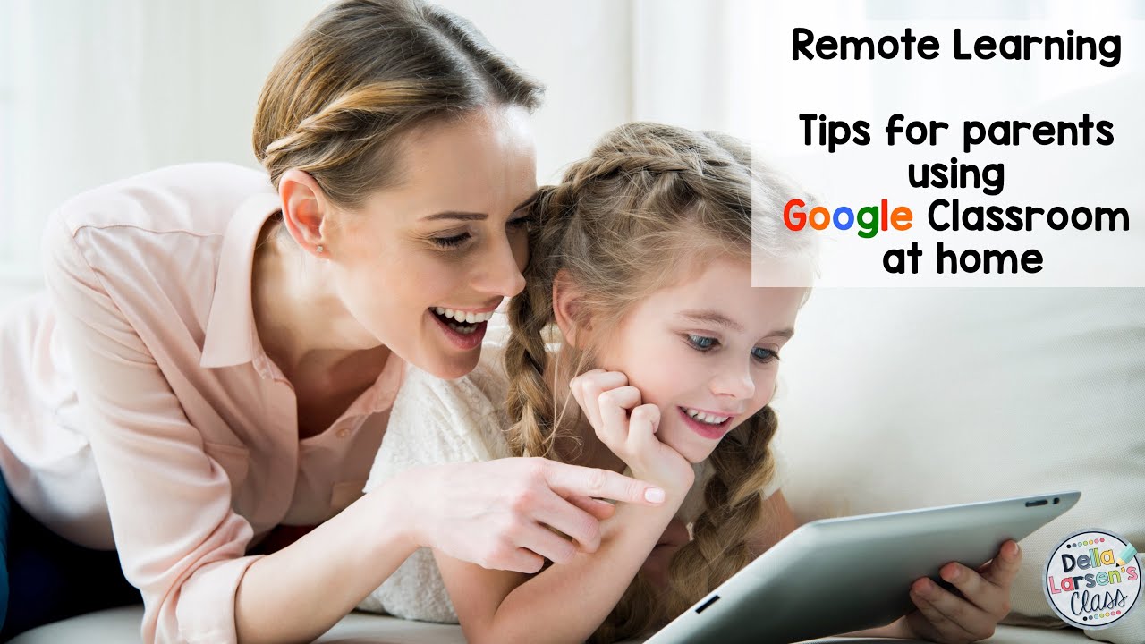 Remote Learning Tips For Parents Using Google Classroom - UsParenting.com