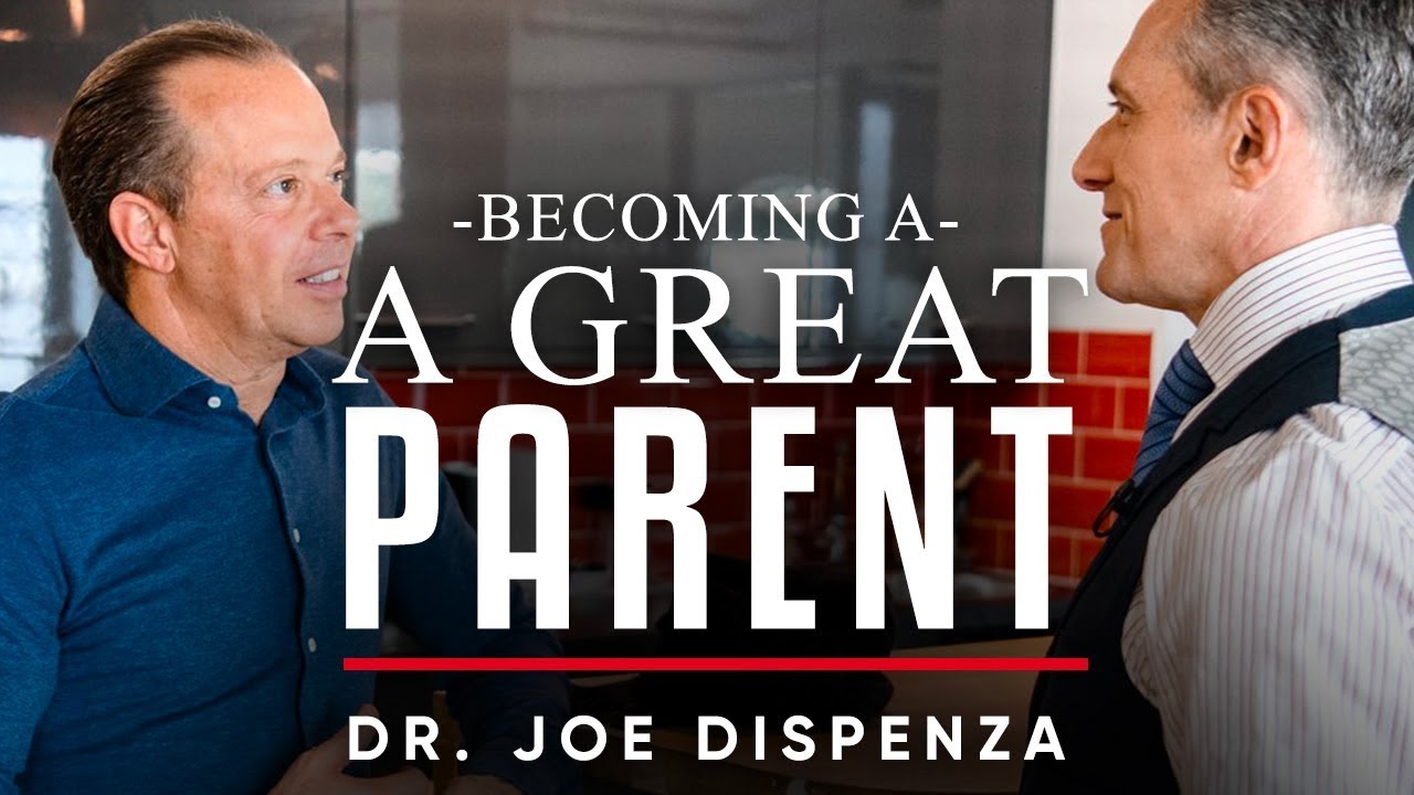 MY CHILDHOOD AND HOW TO BECOME A GREAT PARENT - Dr Joe Dispenza ...