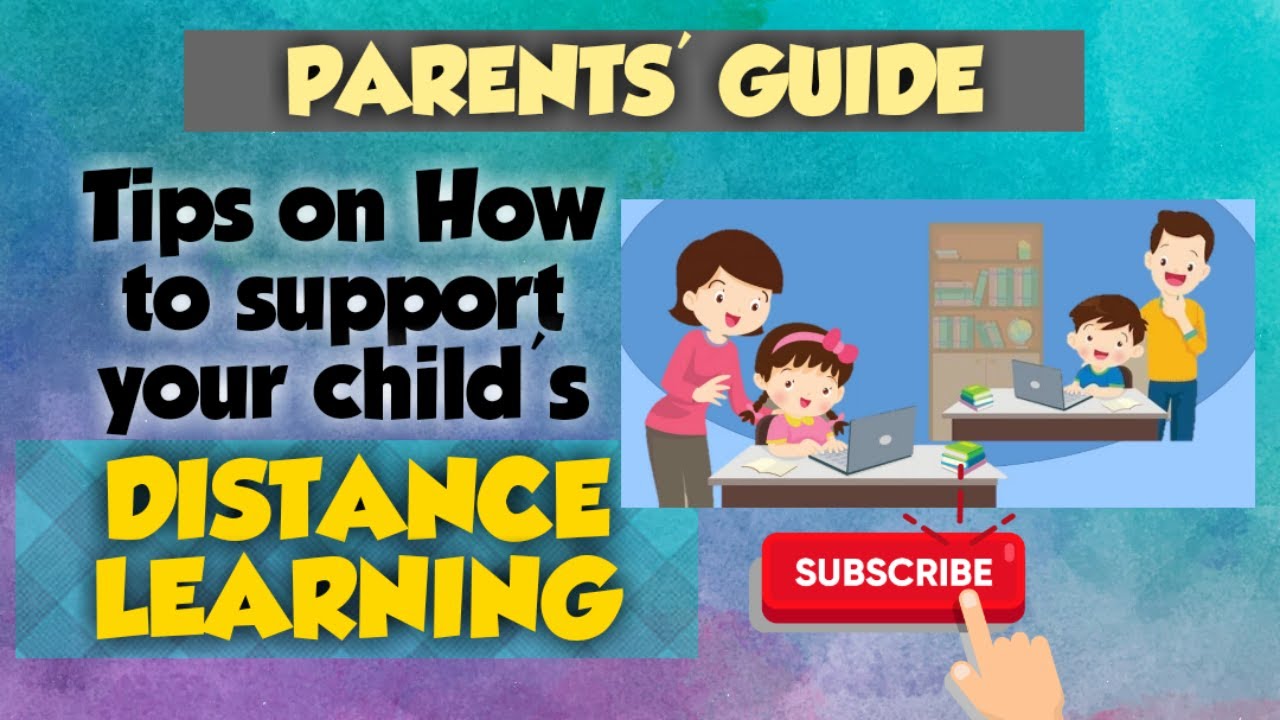Tips On How To Support Your Child's Distance Learning- PARENTS' GUIDE ...