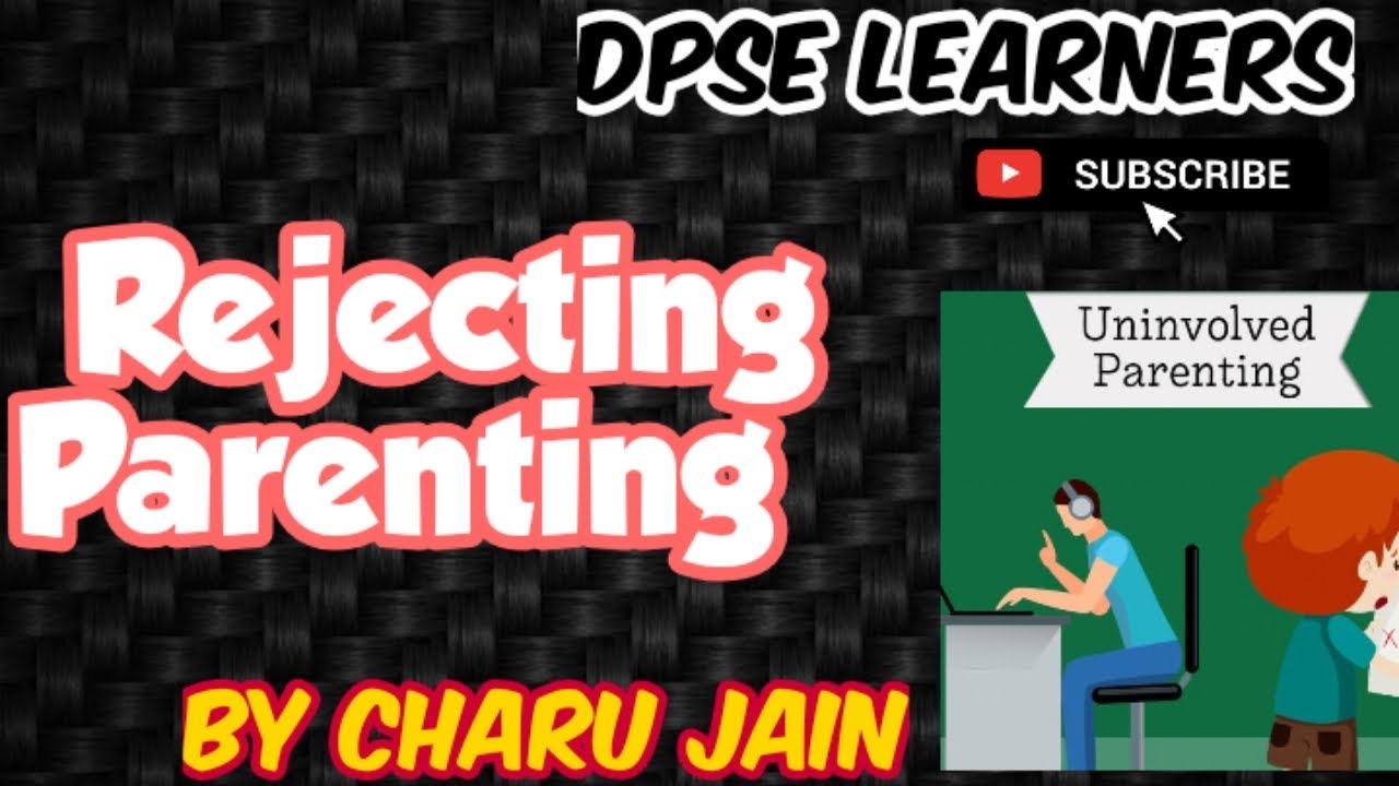 What Is Rejecting Parenting? || Neglecting Parents || Parenting ...