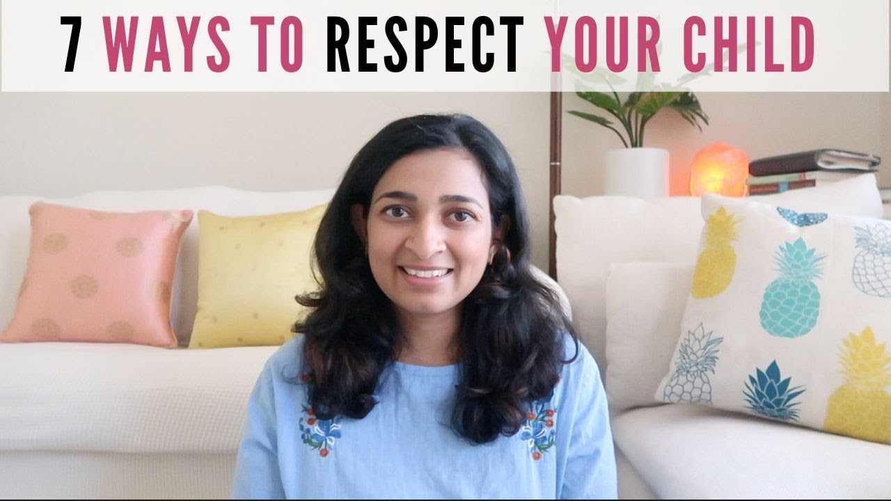 7 Ways To Respect Your Child, Starting Today - Respectful Parenting For ...