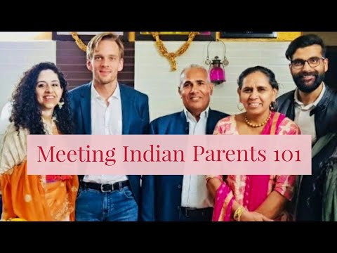 How I Impressed My Indian Partner's Parents (Tips For A Successful ...