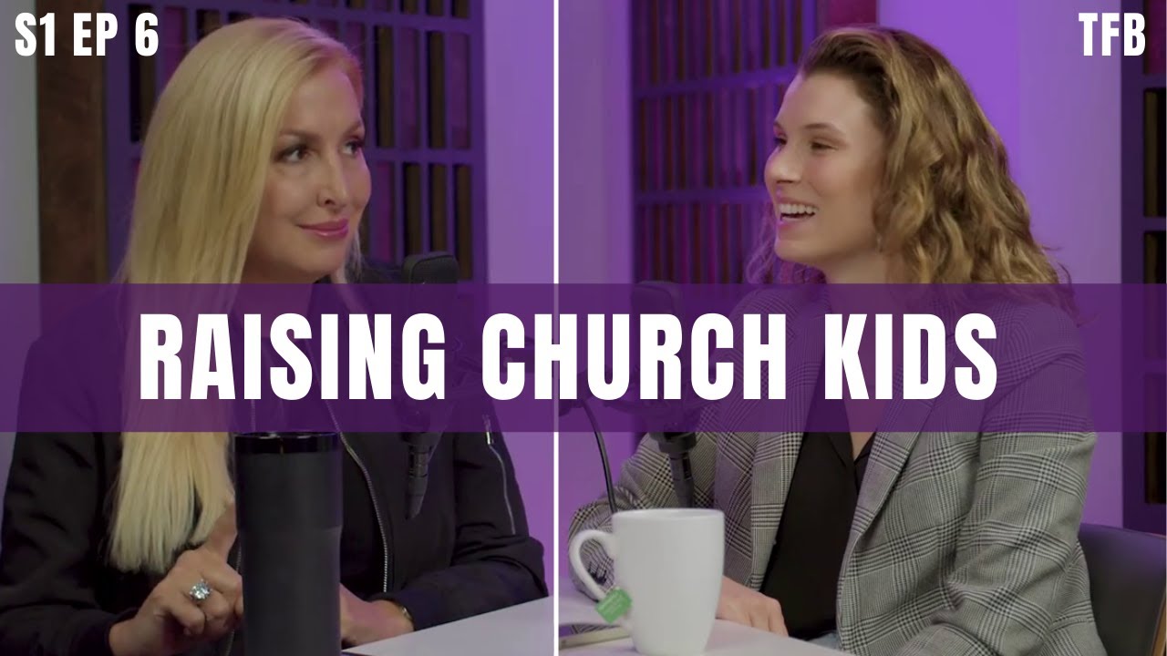 The Benefits Of Raising Kids In Church | Mary Alessi | Best Parenting Advice TFB S1 E6 ...