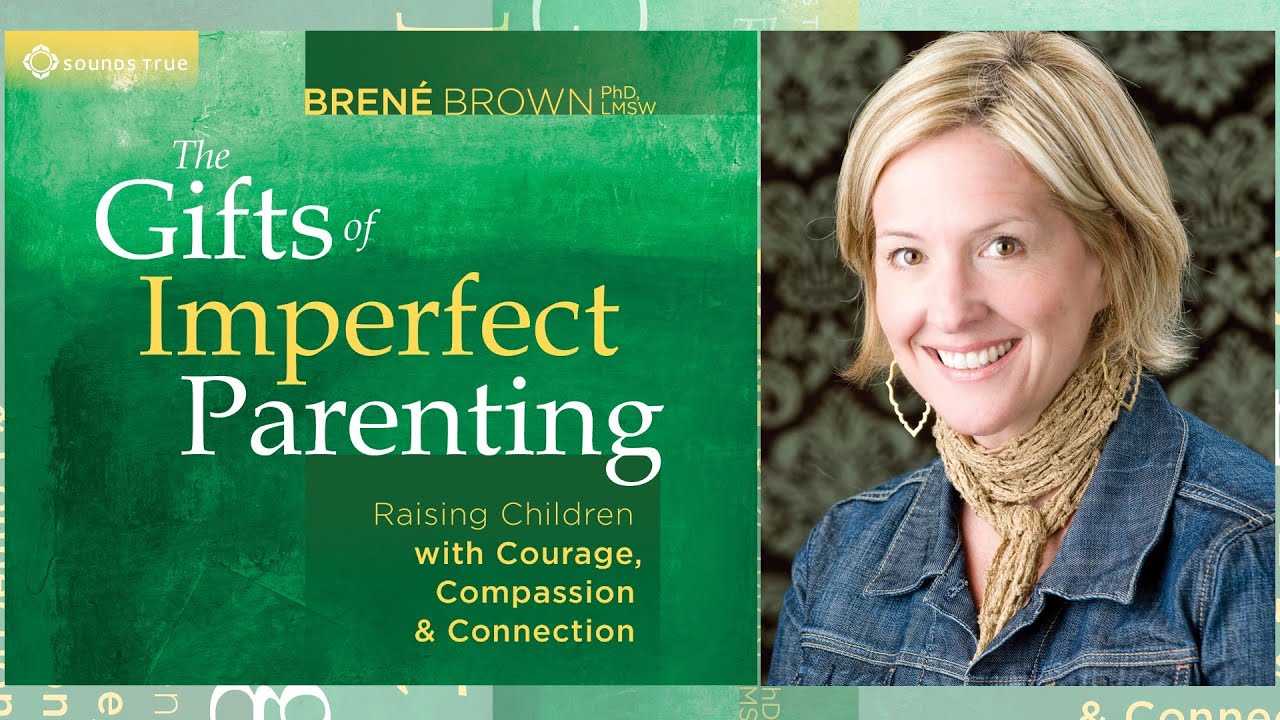 Brené Brown – The Gifts Of Imperfect Parenting (Audio) - UsParenting.com