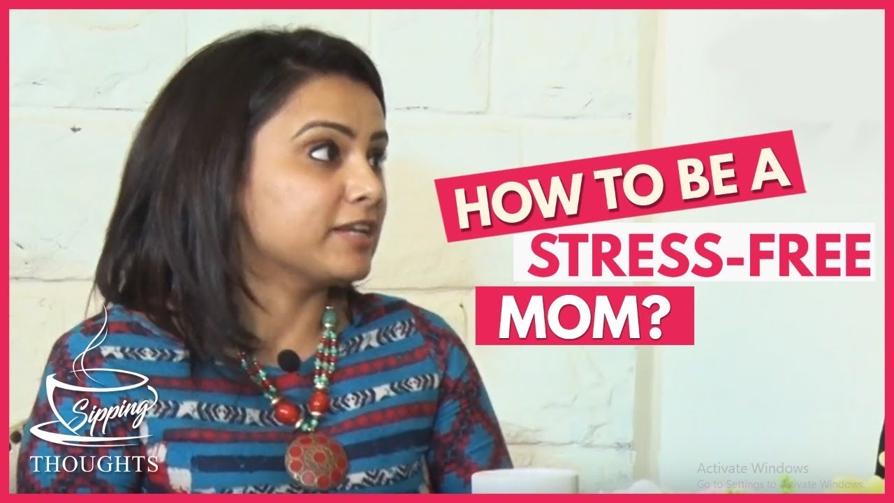 Parenting Tips: How To Be A Stress Free Mom | Parenting Expert Advice ...