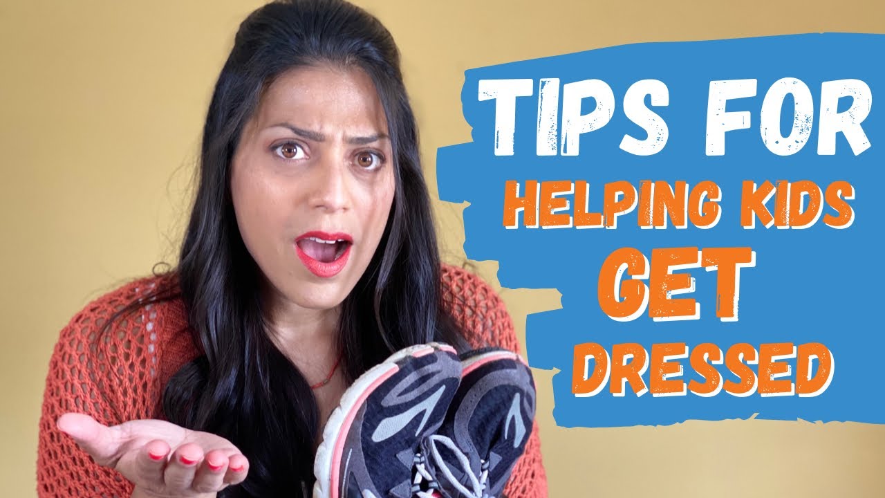 5 TIPS FOR HELPING KIDS GET DRESSED | Parenting Advice: Help For How To ...